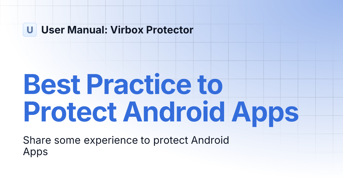 Best Practice to Protect Android Apps | User Manual: Virbox Protector