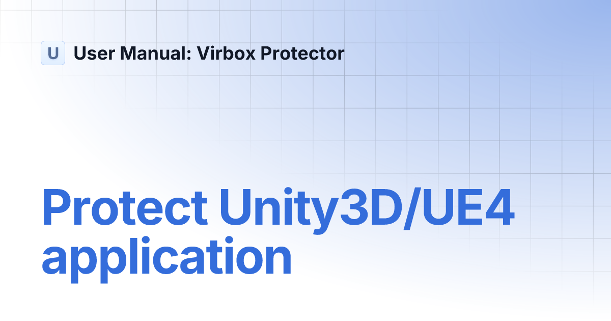 Protect Unity3D/UE4 application | User Manual: Virbox Protector