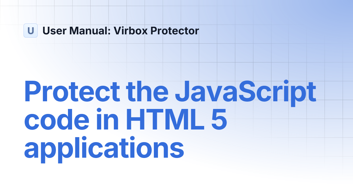 Protect the JavaScript code in HTML 5 applications | User Manual ...