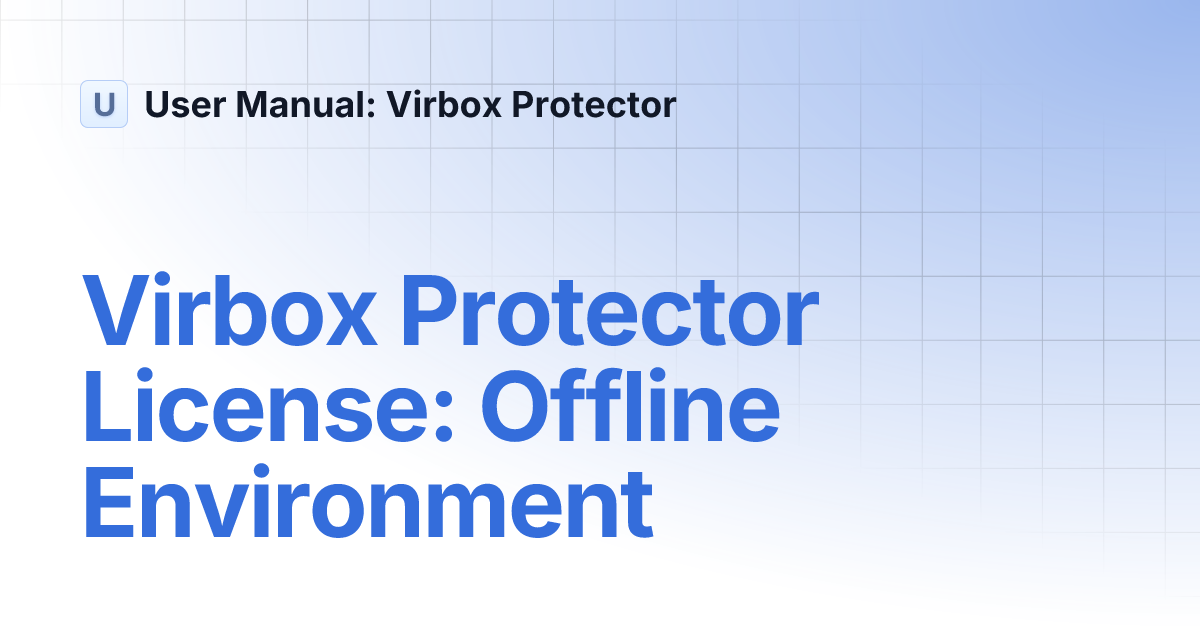 Virbox Protector License: Offline Environment | User Manual: Virbox Protector